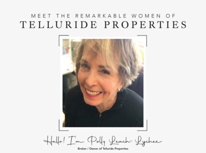 Meet the Remarkable Women of Telluride Properties: Polly Leach-Lychee | Telluride Properties