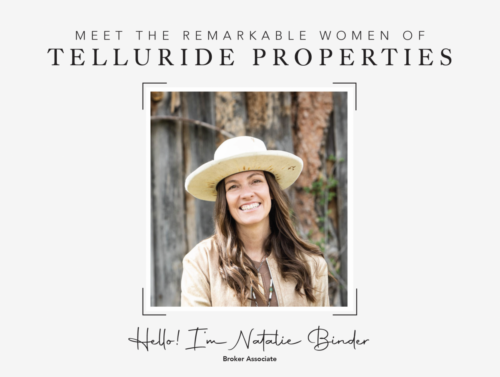 Meet the Remarkable Women of Telluride Properties: Natalie Binder ...